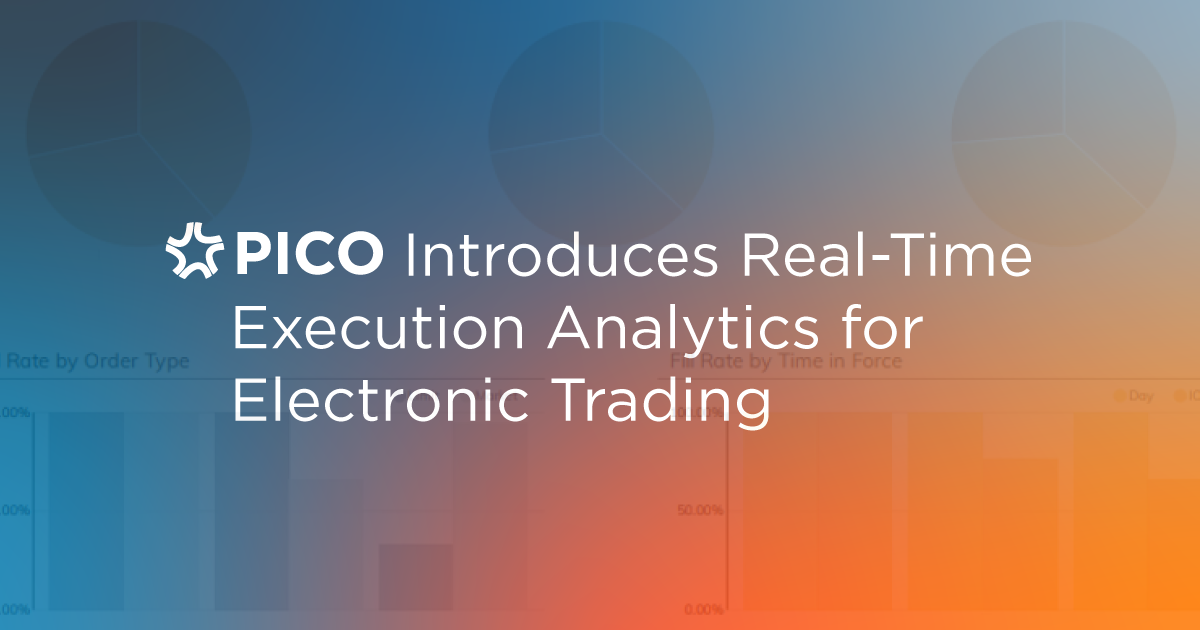 Pico Introduces Real-Time Execution Analytics for Electronic Trading | Pico
